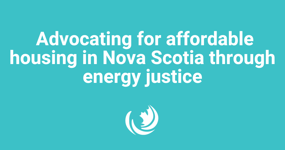 Advocating for affordable housing in Nova Scotia through energy justice ... Advocating for affordable housing in Nova Scotia through energy justice ...